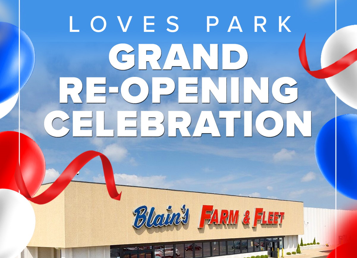 Loves Park Grand Re-Opening Celebration Event! | Blain's Farm & Fleet Blog
